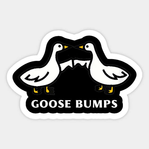 Goose Bumps Funny Meme Silly Goose Meme Goose Bumps Sticker Teepublic